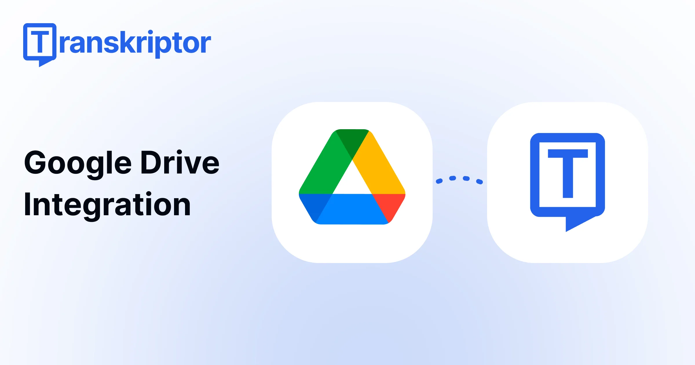 Google Drive Integration with Transkriptor | Automate Transcripts
